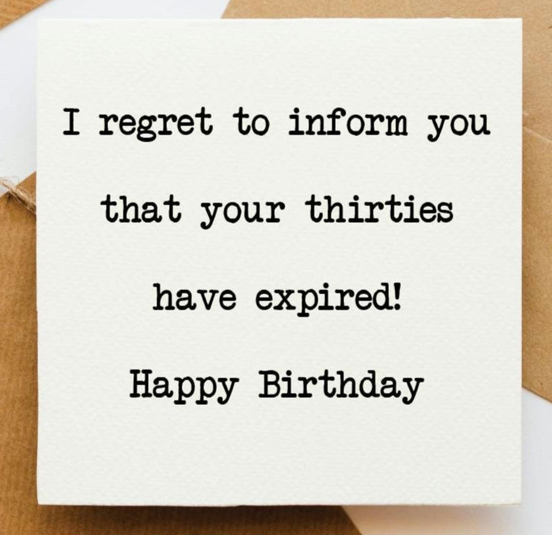 I Regret to Inform You That Your Thirties Have Expired Card, Birthday ...