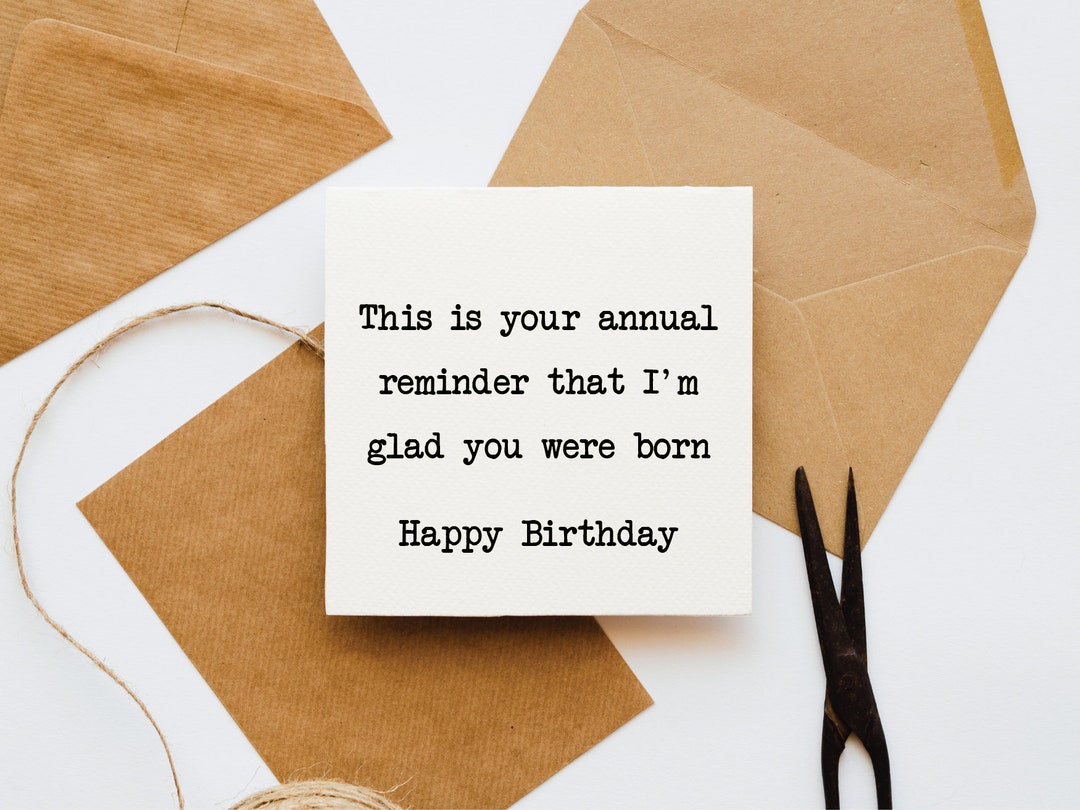 Annual Reminder Birthday Card, Card for Him, Card for Her, Birthday ...