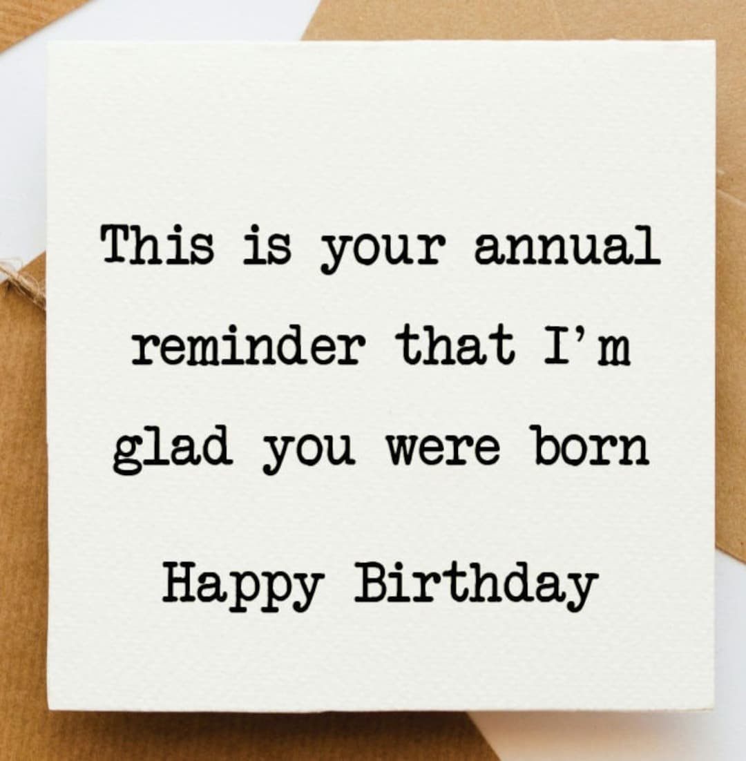 Annual Reminder Birthday Card, Card for Him, Card for Her, Birthday ...
