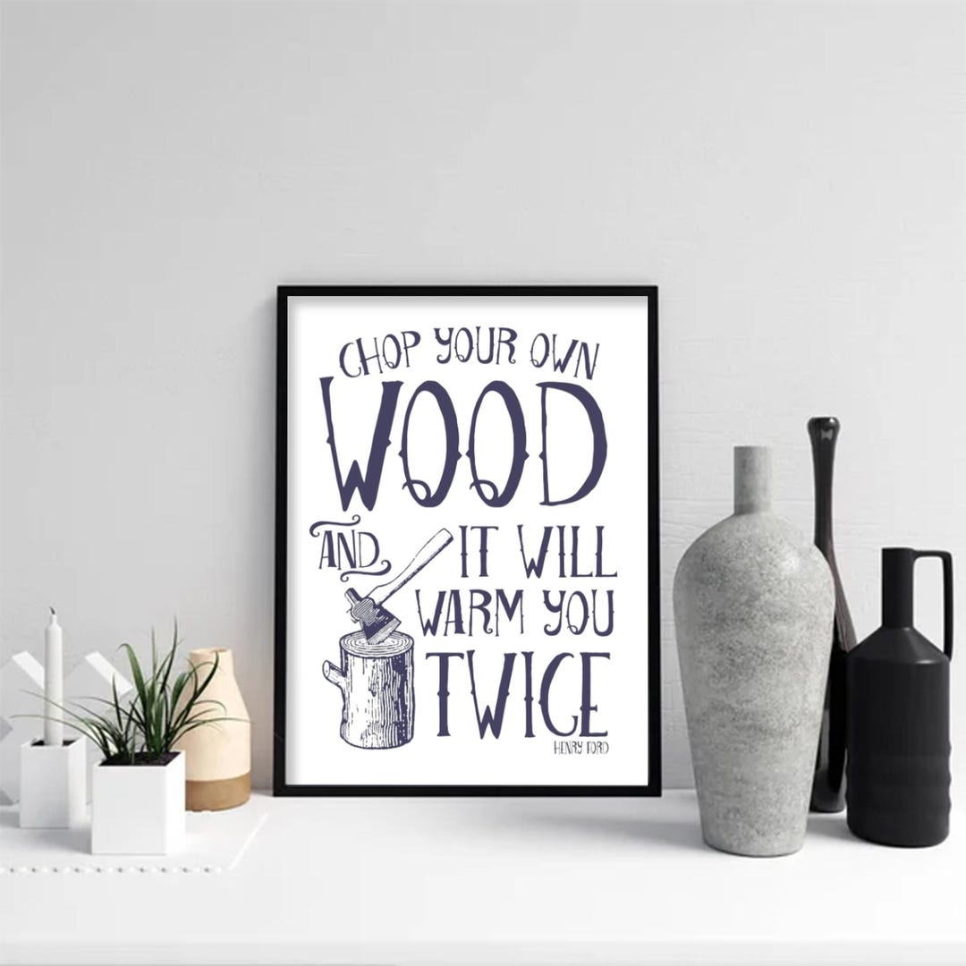 Poster Master Chop Your Own Wood and It Will Warm You Twice Poster ...