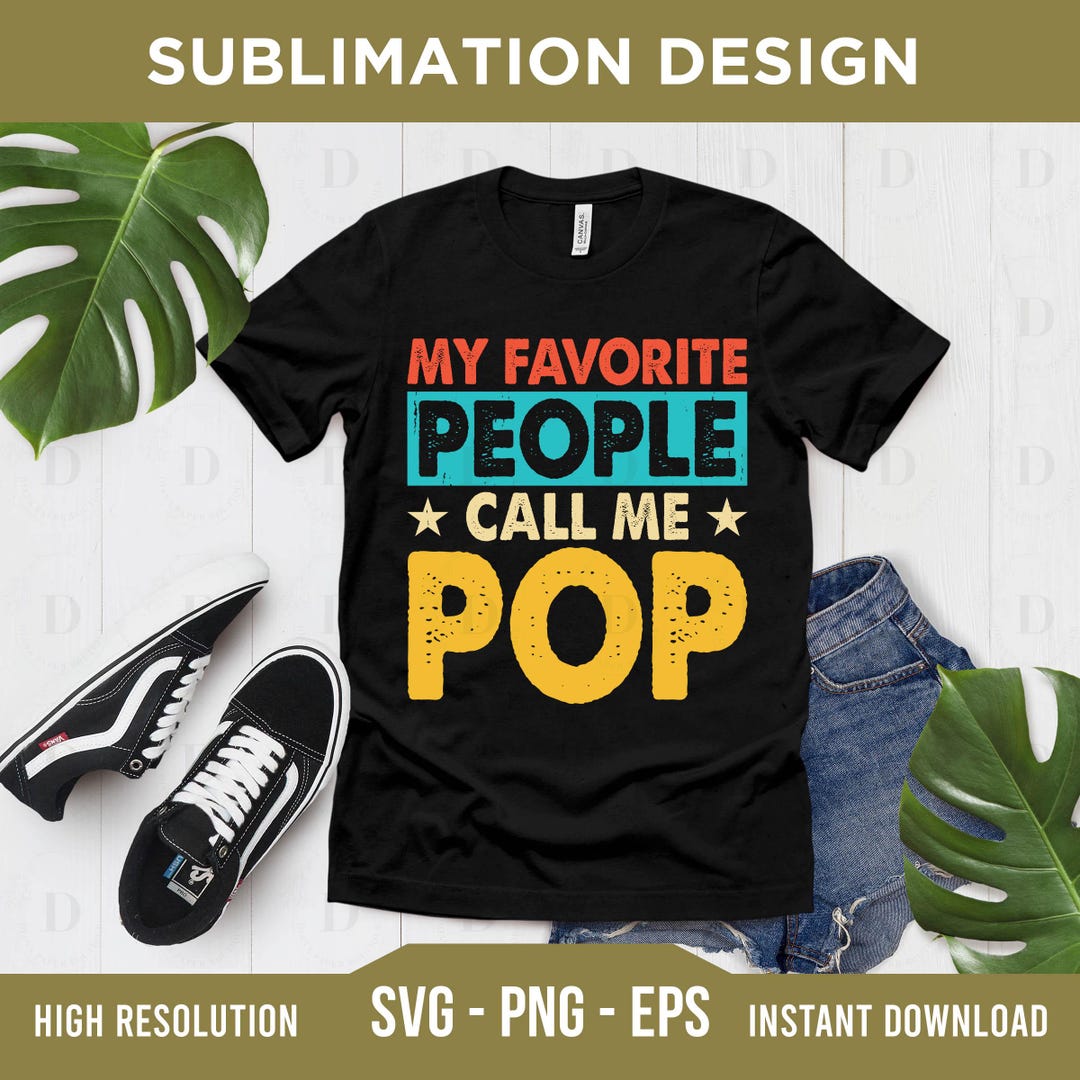 My Favorite People Call Me Pop SVG PNG EPS - Digital Download - Father ...