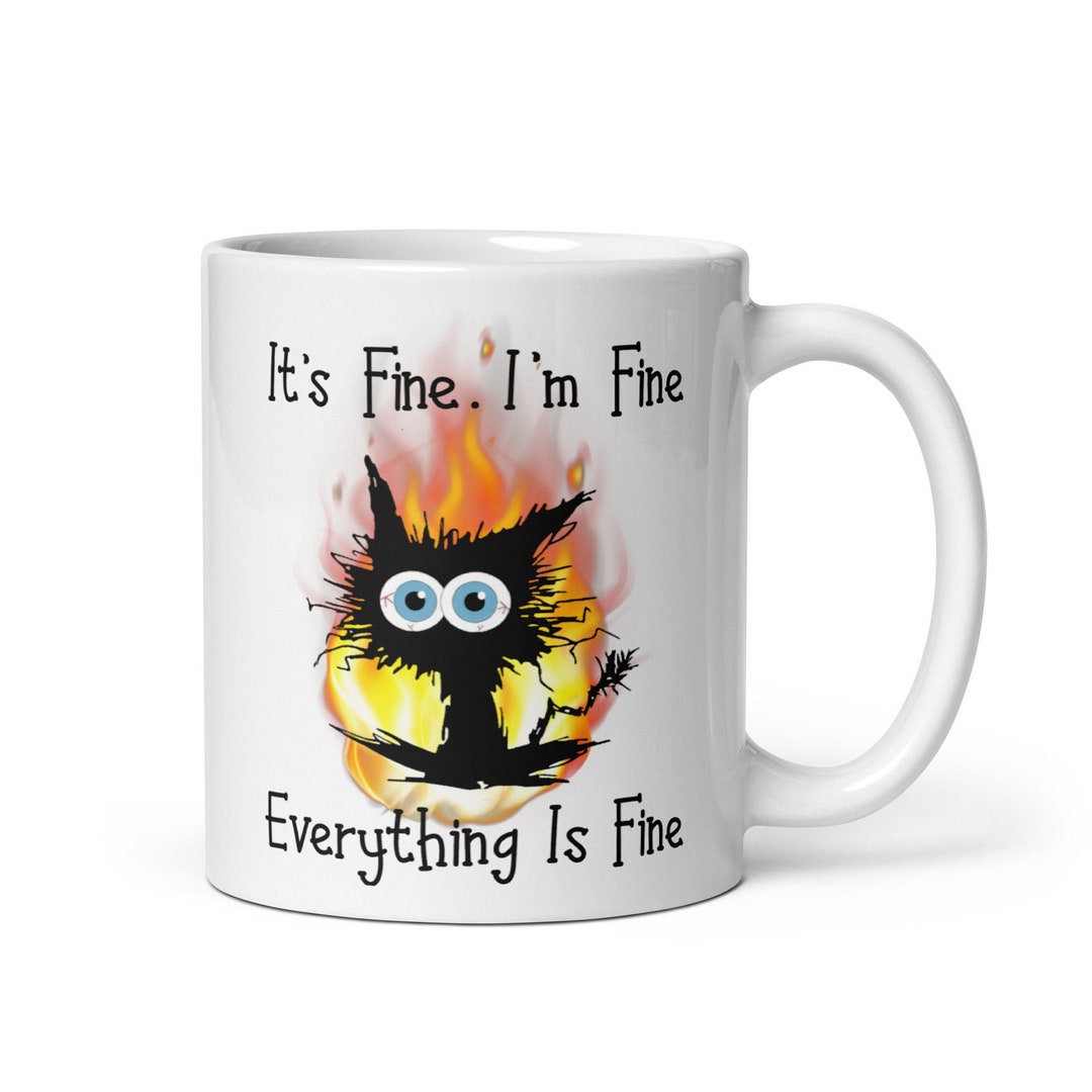 This is Fine Mug Cat Mug It's Fine I'm Fine Everything is Fine Mug ...