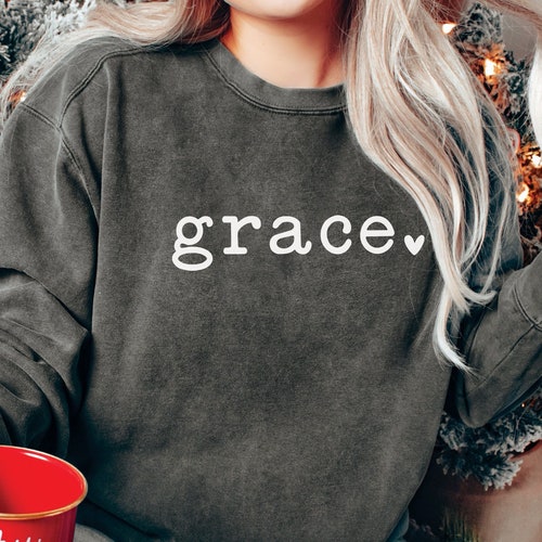GRACE Sweatshirt. Saved by Grace. Christian Sweatshirt. Grow - Etsy
