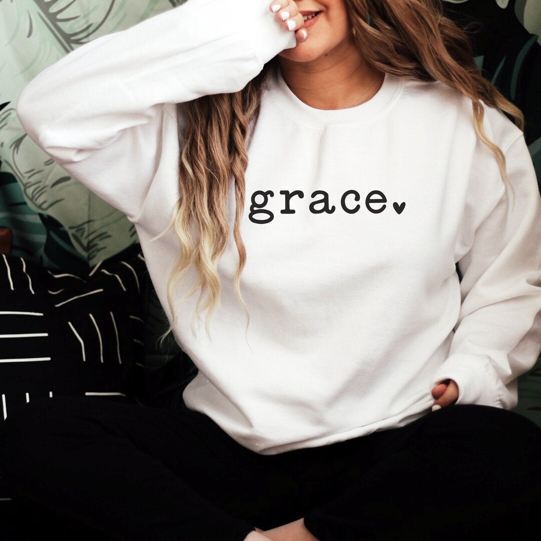 Saved by Grace. GRACE Sweatshirt. Christian Apparel. Grow in - Etsy