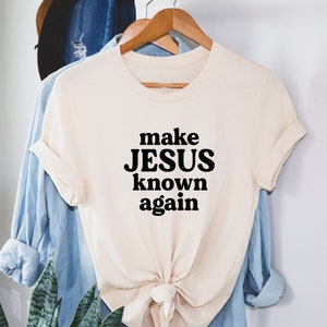 Make JESUS Known Again© Jesus Shirt. Christian Apparel. Jesus - Etsy