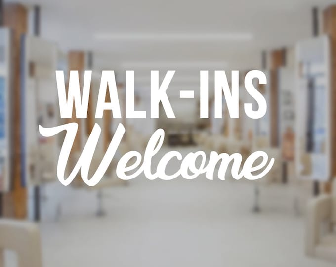 Walk Ins Welcome Decal Sign for Business Window | Vinyl Die Cut Decal ...