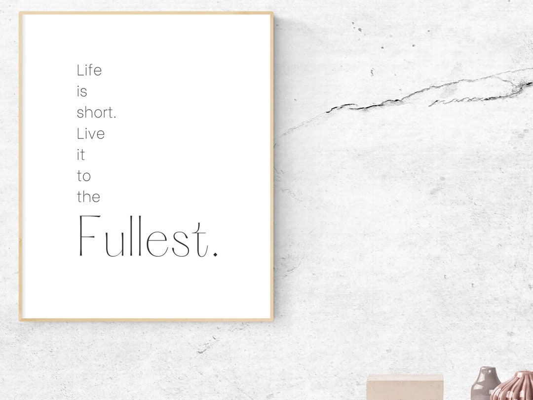 Life is Short Inspirational Wall Art, Life Quote for the Wall Print ...