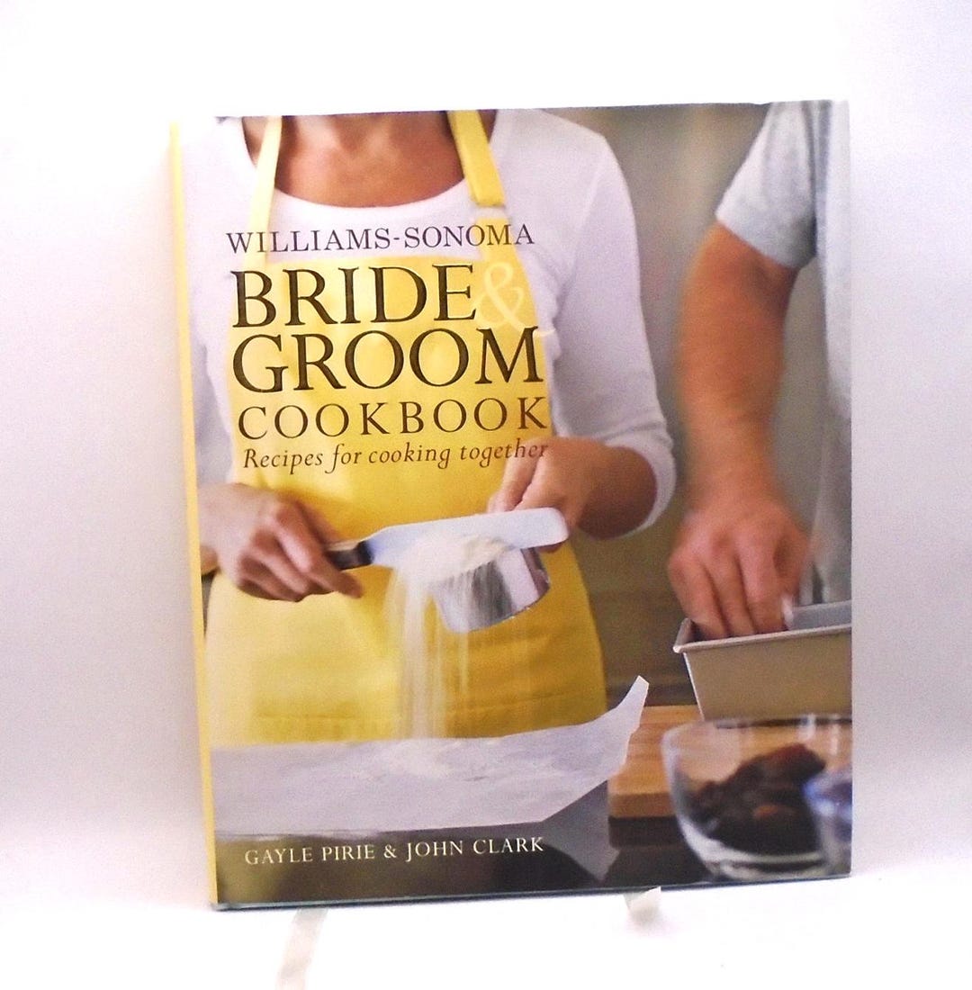 William-sonoma Bride and Groom Cookbook, Recipes for Cooking Together ...