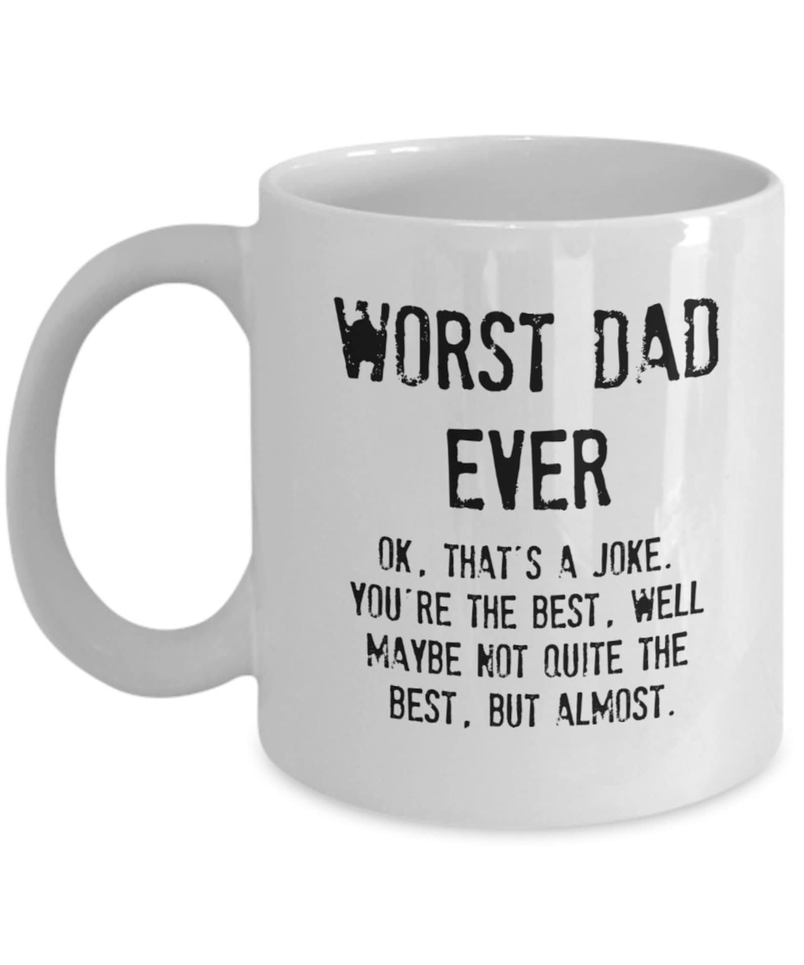 Worst Dad Ever Mug Worst Best Dad Mug Funny Mugs For Dad Etsy