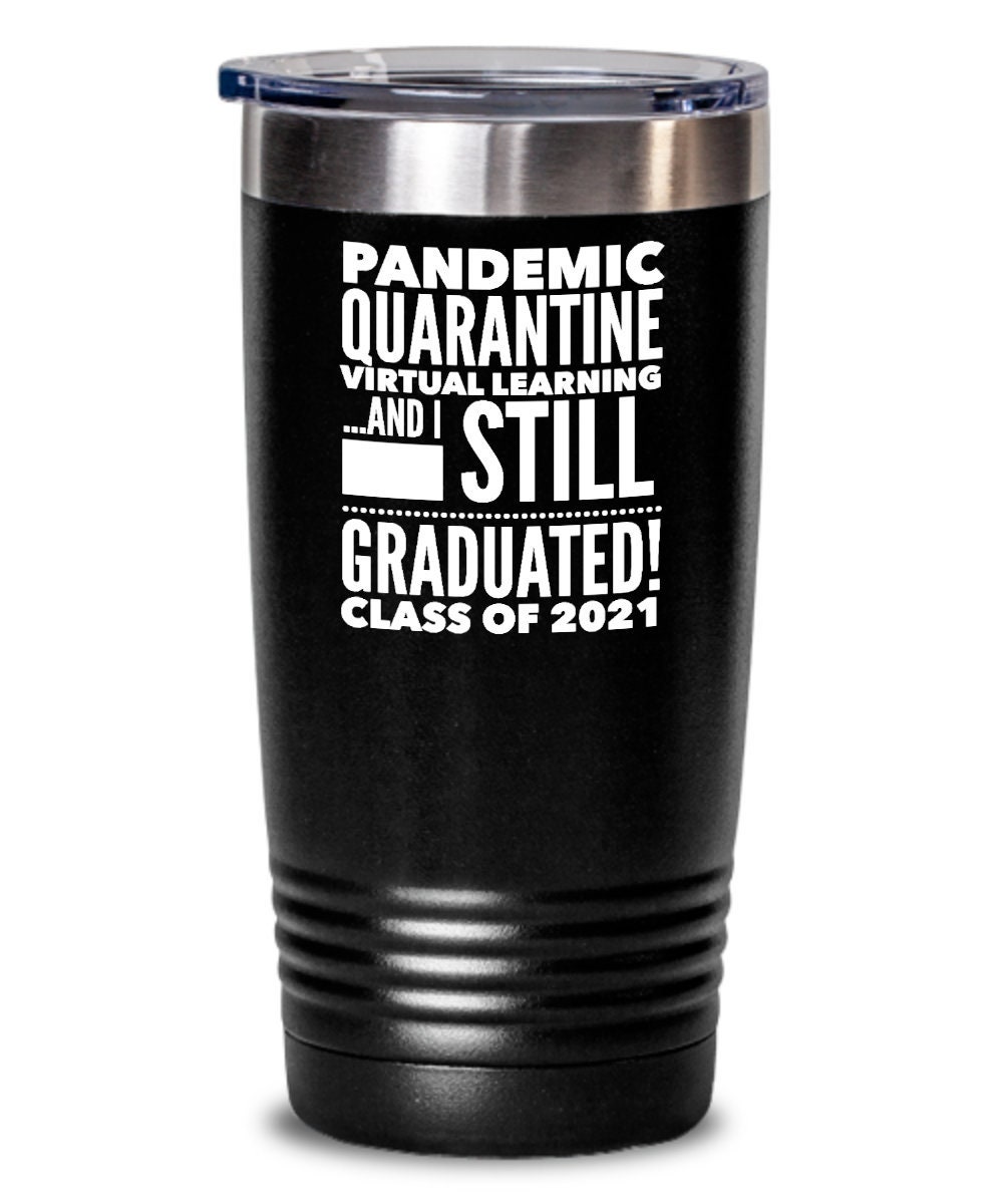 Class of 2021 Tumbler, Pandemic Graduation Gift, Grad Coffee Cup ...