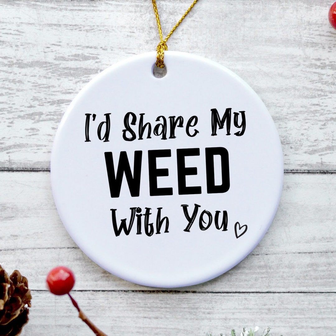 Weed Christmas Ornament, Weed Related Gifts, Weed Related Gifts for ...