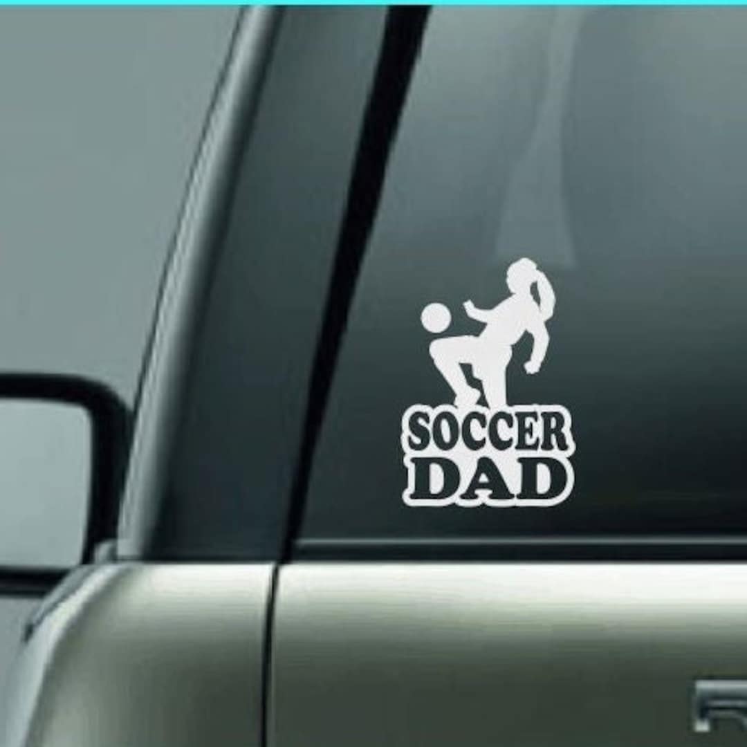 Soccer Dad, Soccer Dad Car Decal, Soccer Dad Sticker, Soccer Decal ...