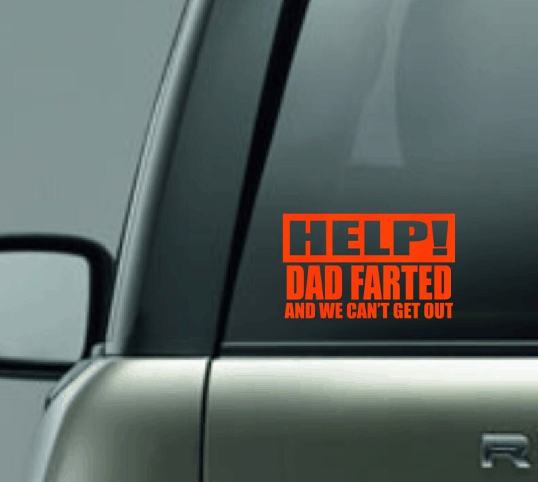 Help Dad Farted Car Decal, Funny Car Decal, Funny Parent Sticker ...