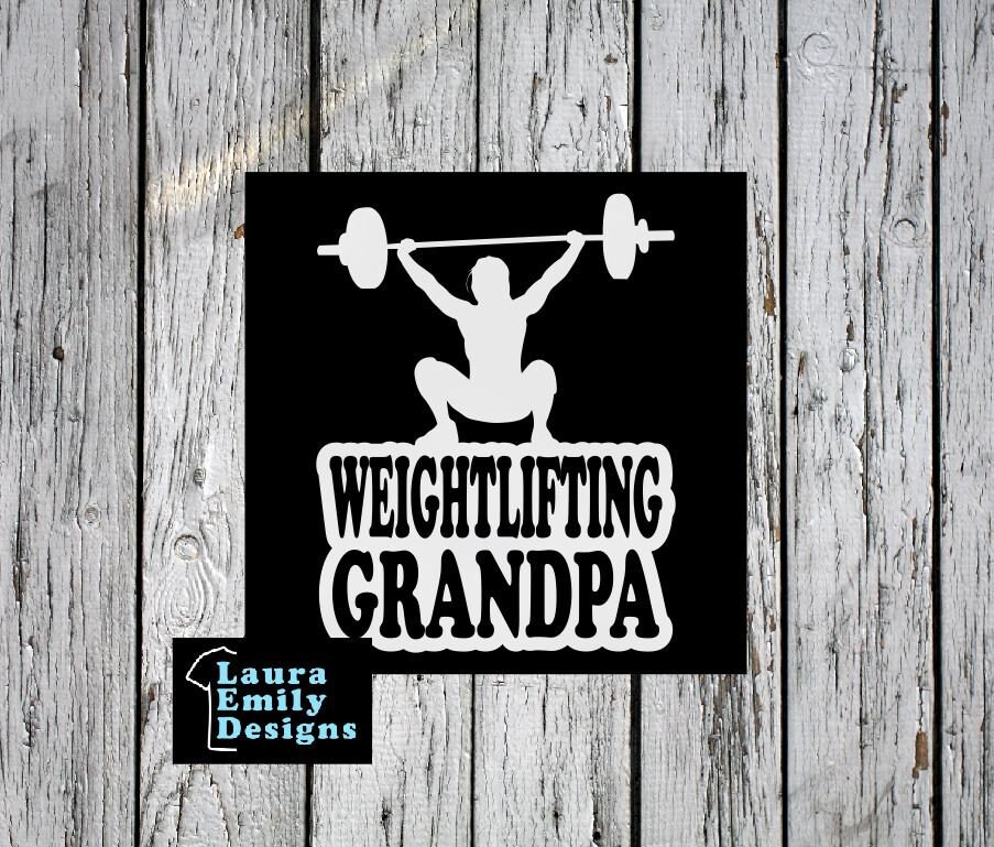 Weightlifting Grandpa Weightlifting Grandpa Decal High | Etsy