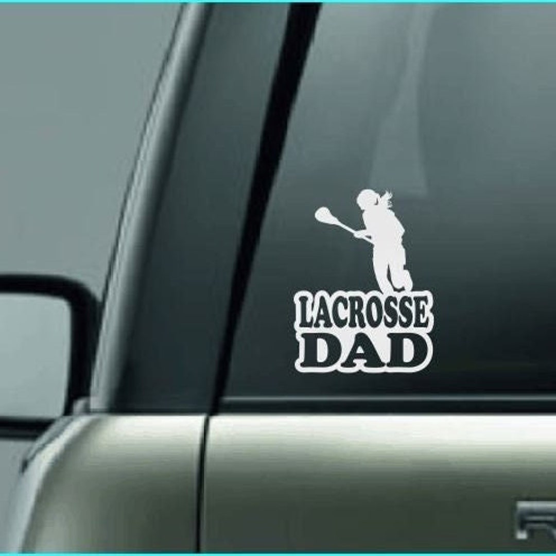 Lacrosse Dad, Lacrosse Dad Car Decal, Lacrosse Dad Sticker, Lacrosse ...