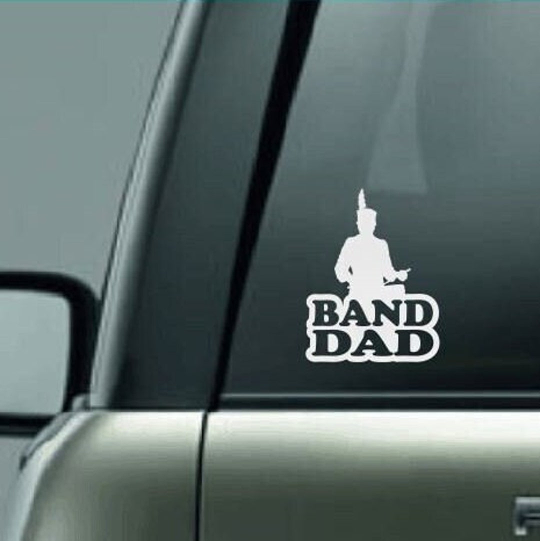Band Dad Decal, High School Band Dad, Band Dad Car Decal, Band Car ...