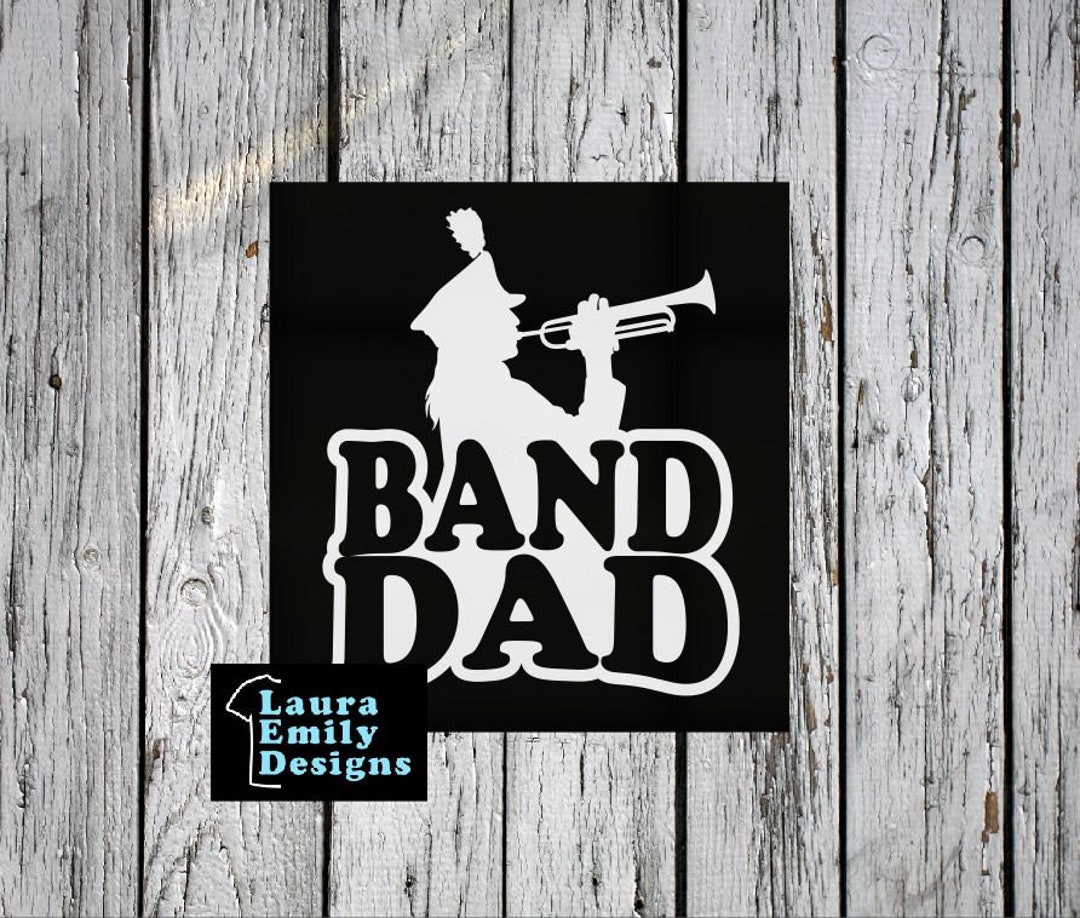Band Dad Decal, High School Band Dad, Band Dad Car Decal, Band Car ...