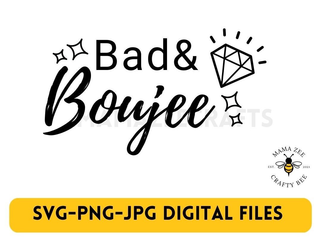 Bad and Boujee Svg, Boujee Svg, Dxf Cut File, Boujee Png, Bad and ...