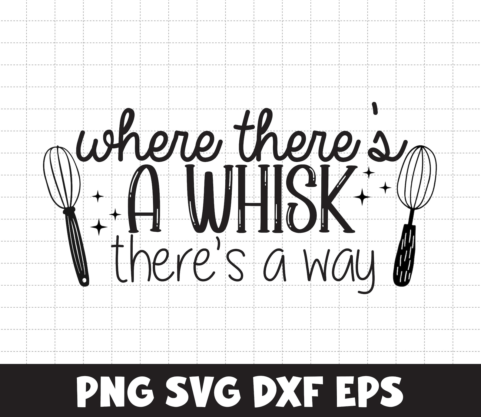 Where There's a Whisk There's Way PNG SVG, Funny Saying, Baking Sayings ...