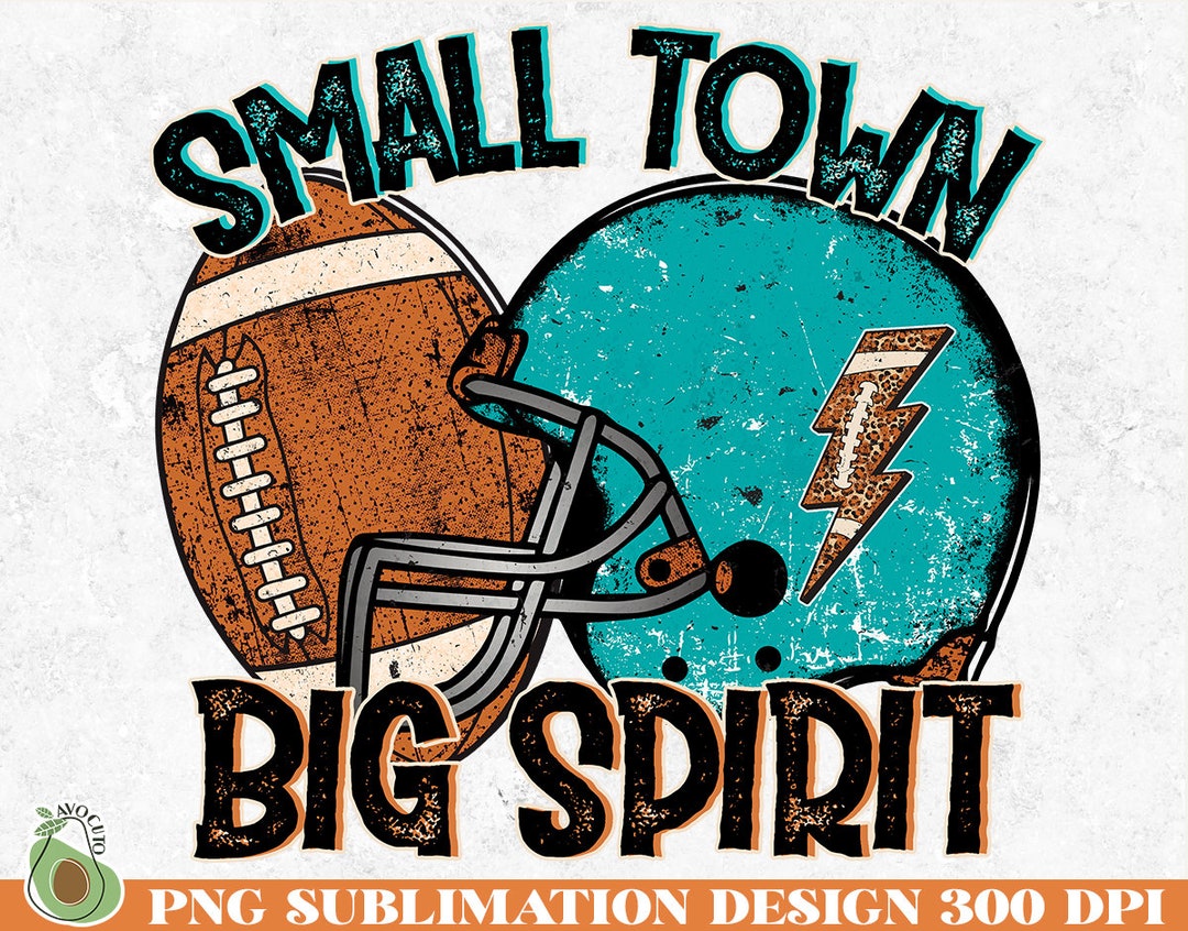 Small Town Big Spirit Png, Football Sublimation Design, Retro Country ...