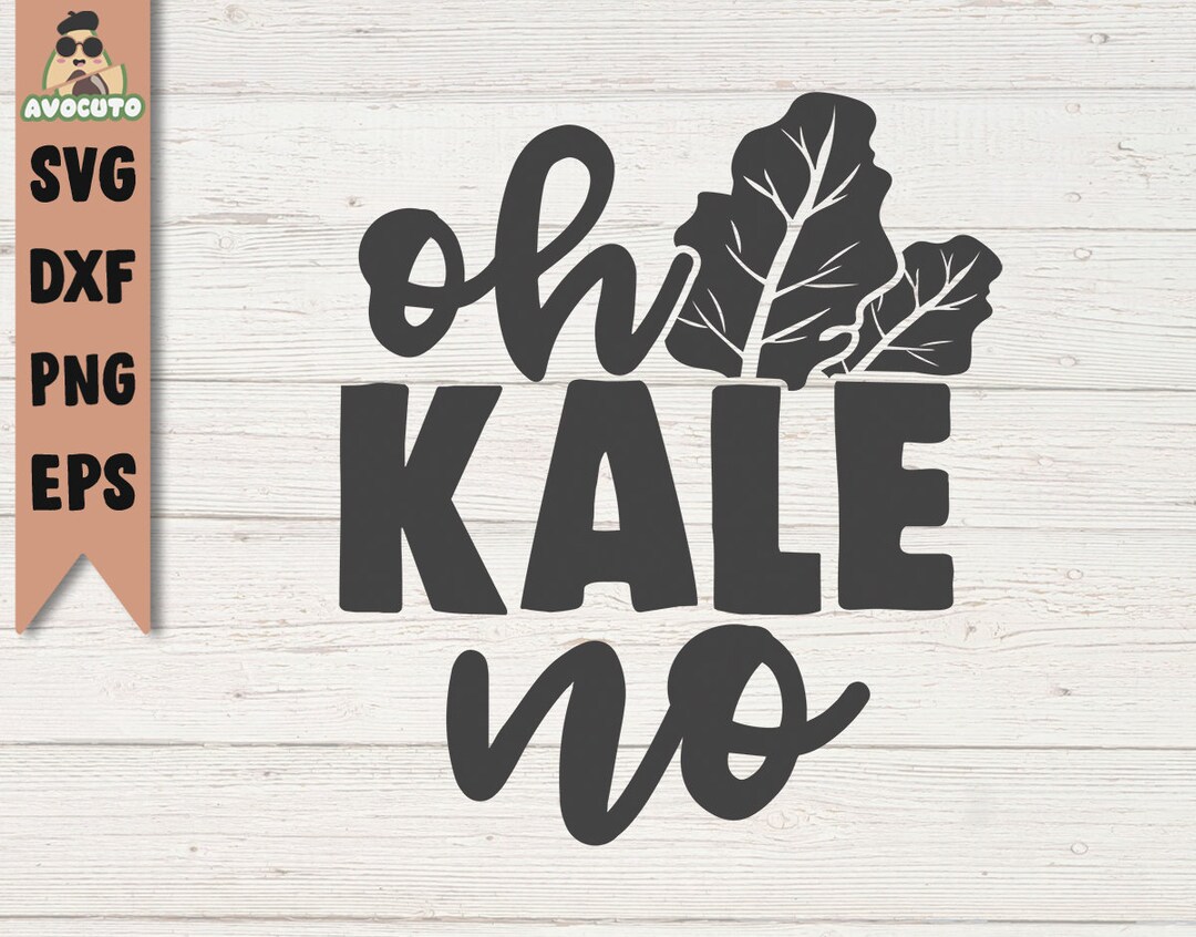 Oh Kale No Svg / Kitchen Svg / Cooking Cut Files / Instant - Etsy
