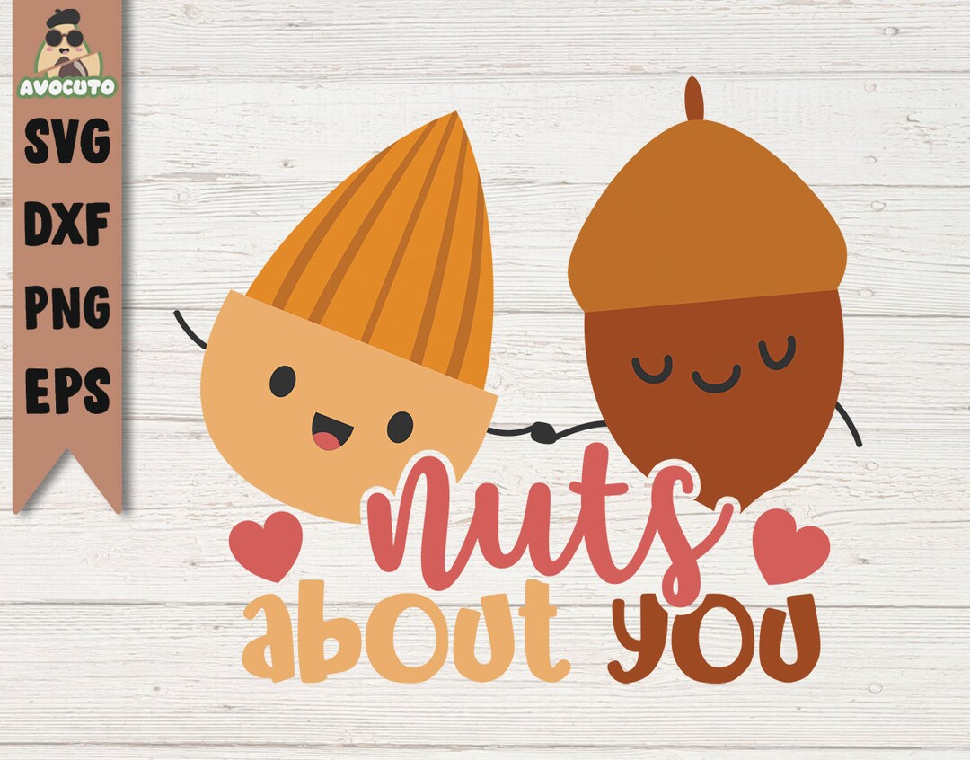 Nuts About You Svg / Valentines Day Svg / Love Nuts Svg / Love Cards ...
