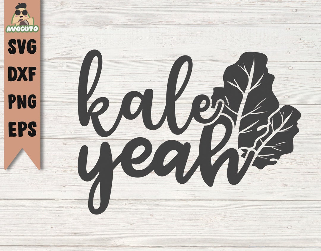 Kale Yeah Svg / Kitchen Svg / Cooking Cut Files / Instant Download ...