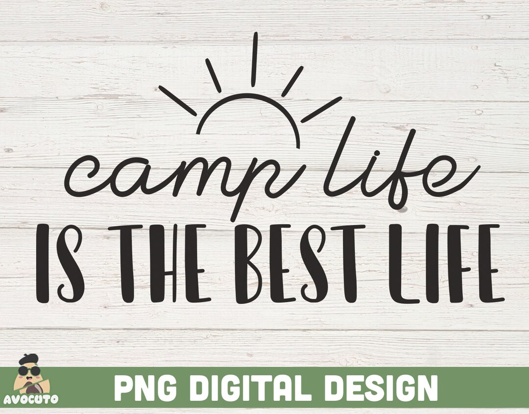 Camp Life is the Best Life Svg / Camping Svg / Camping Printable / Camp ...