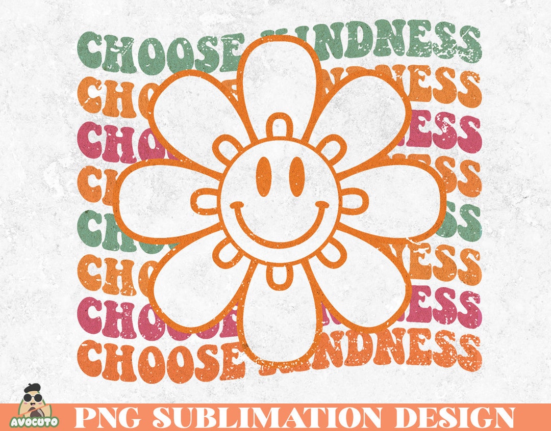 Retro Sublimation Design / Choose Kindness Png / Groovy Smiley Face Png ...