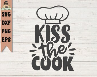 Kiss the Cook Svg | Etsy