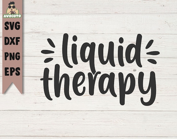 Liquid Therapy Svg Cut / Liquid Therapy Wine Svg Cut File / | Etsy