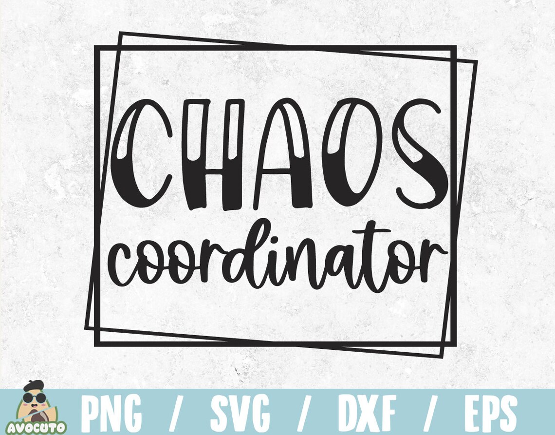 Chaos Coordinator Svg / Sarcastic Saying SVG / Funny Quote Svg - Etsy