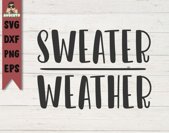 Sweater Weather Svg / Sweater Weather Printable / Hello Winter | Etsy UK