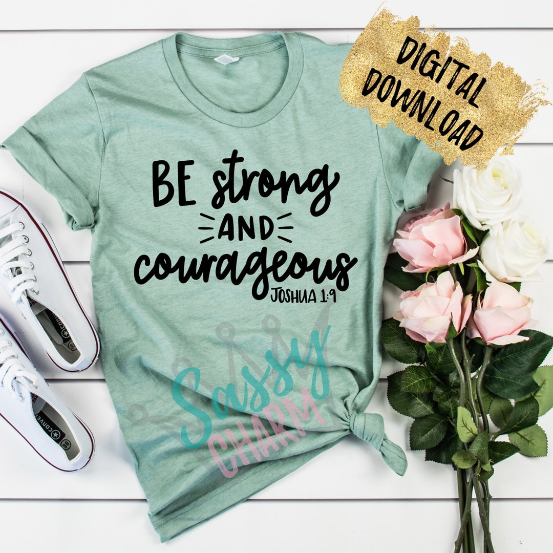 Be Strong and Courageous SVG - Faith SVG - Christian Bible Quote SVG ...