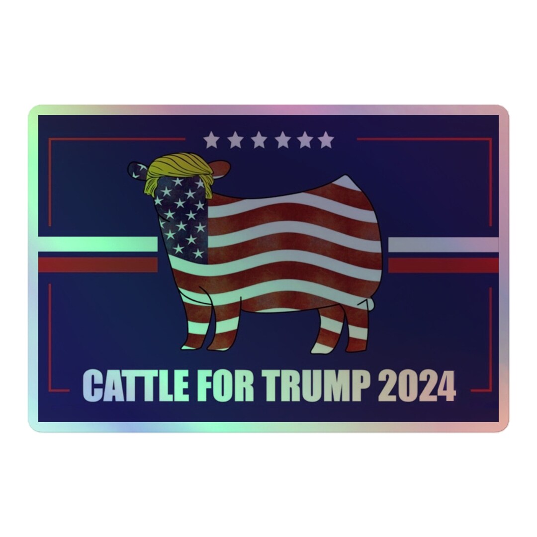 Cattle for Trump Holographic Stickers - Etsy