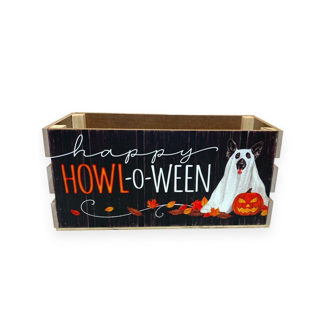 Happy Howl-o-ween, Halloween Wooden Crate Box, 13x5x6.25, Dog Ghost ...