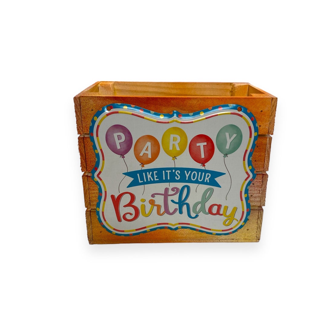 Party Like It's Your Birthday Wooden Crate, Multifunctional Decor ...