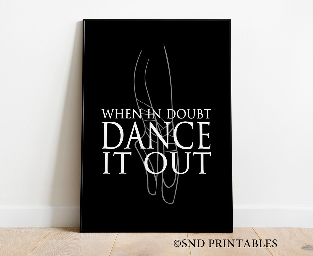 When in Doubt Dance It Out Art Printable File Digital File Instant ...