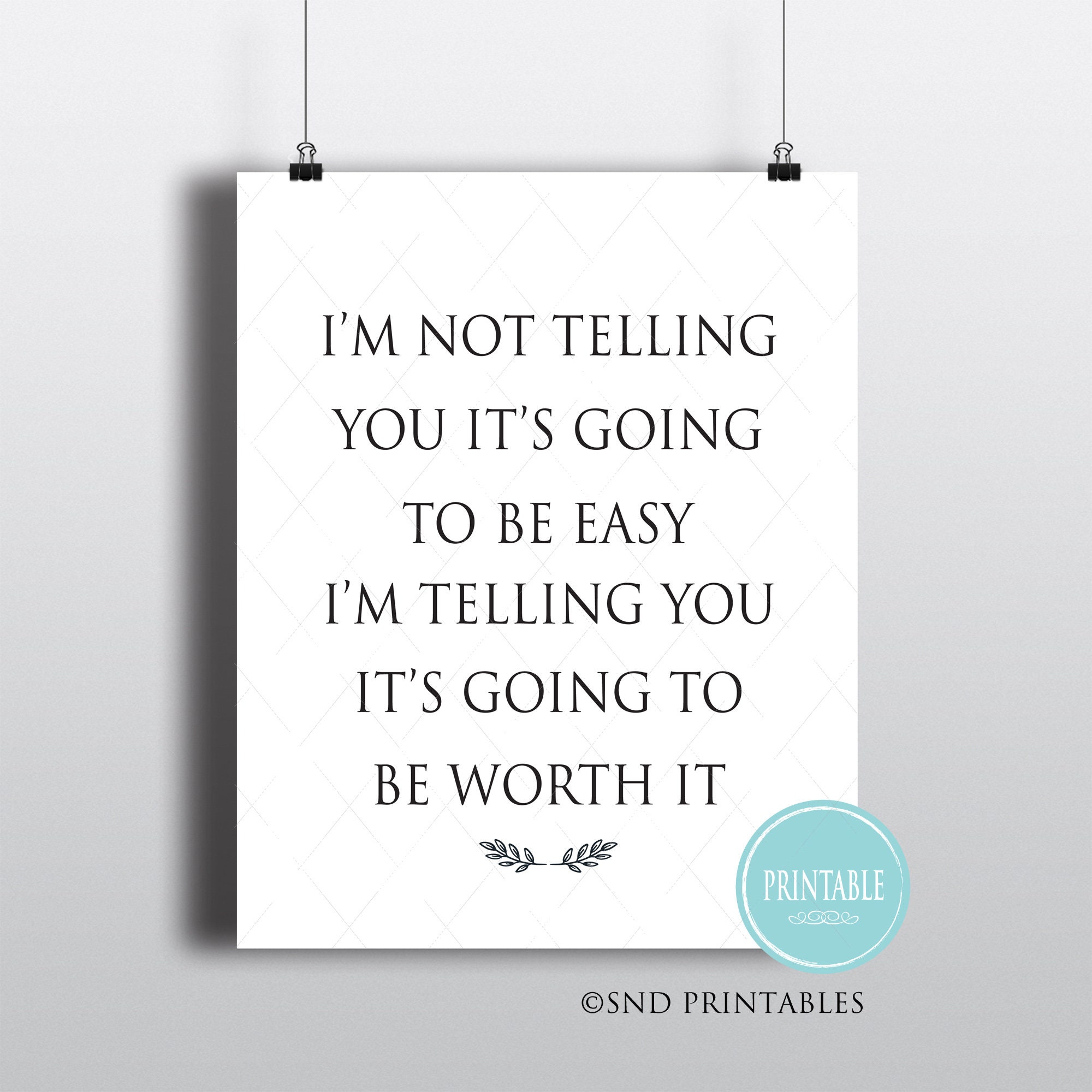 I'm Not Telling You It's Going to Be Easy I'm Telling You It's Going to ...