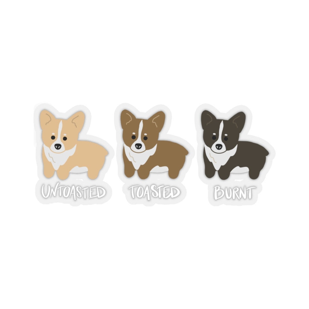 Toasted, Untoasted, Burnt Corgi Sticker - Etsy
