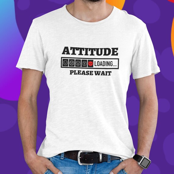 Attitude Loading. Please Wait T-shirt | Etsy