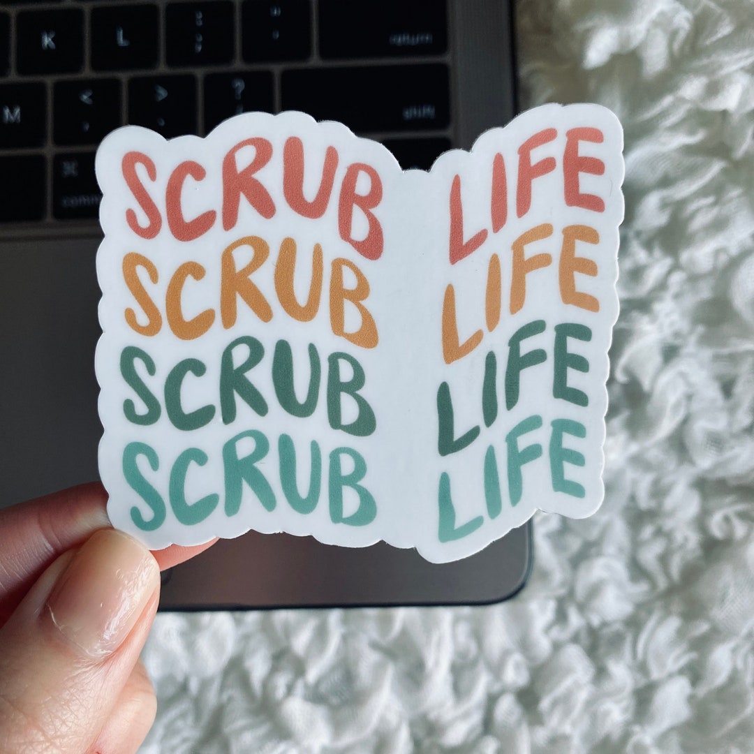 Scrub Life Sticker: Weatherproof Nurse Gift - Etsy