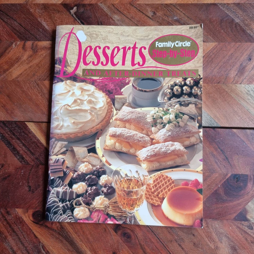 Family Circle - Step-by-step - Desserts and After-dinner Treats - 1995 ...