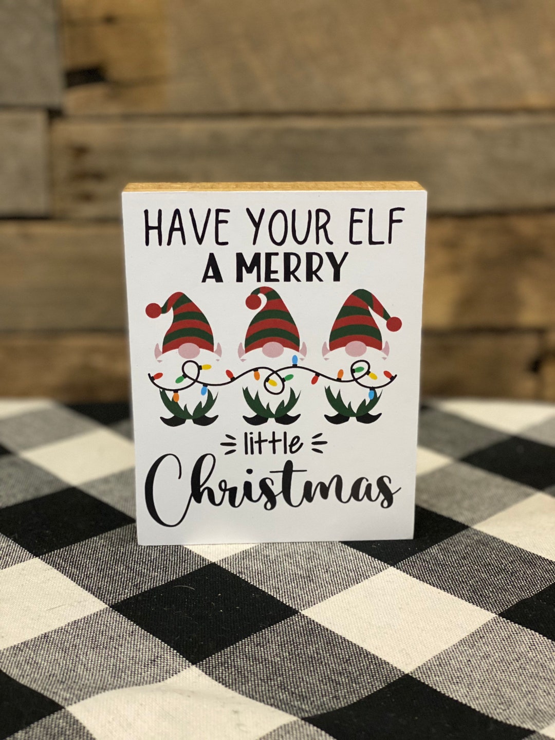 Have Your Elf a Merry Little Christmas Wooden Block Sign, Elf Gnome ...