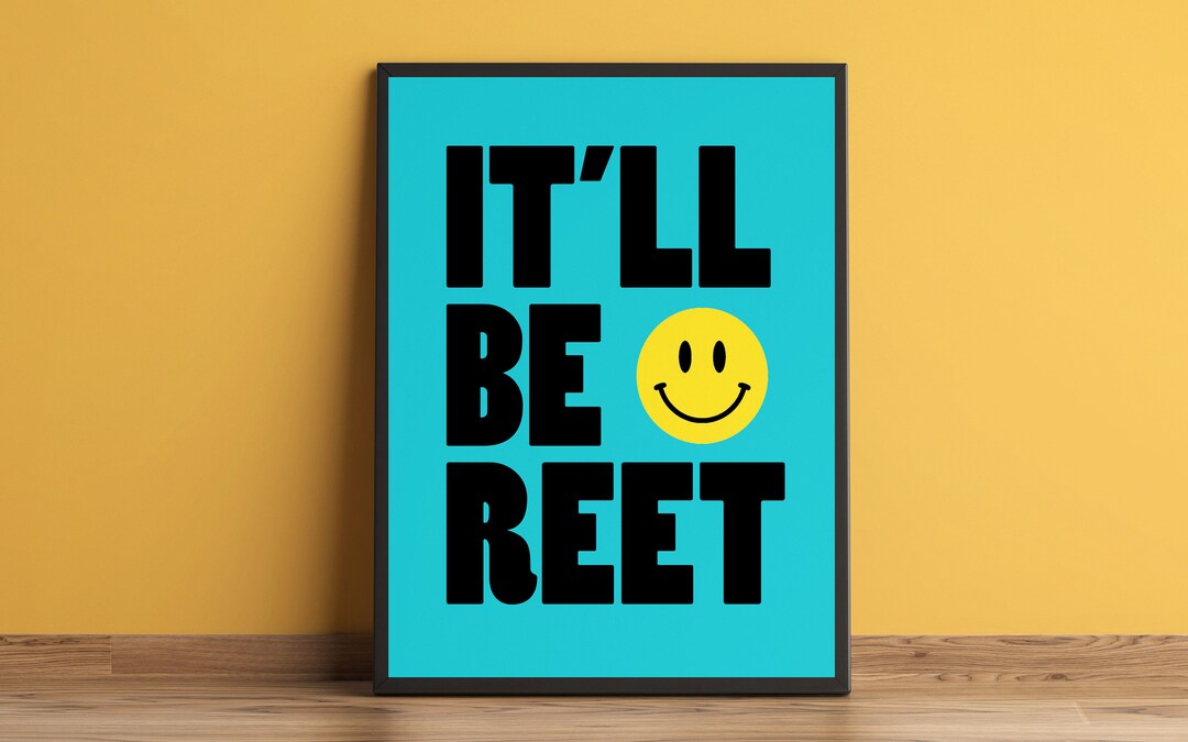 Smiley It'll Be Reet, Gallery Wall Art Print, Northern Optimism Quote ...