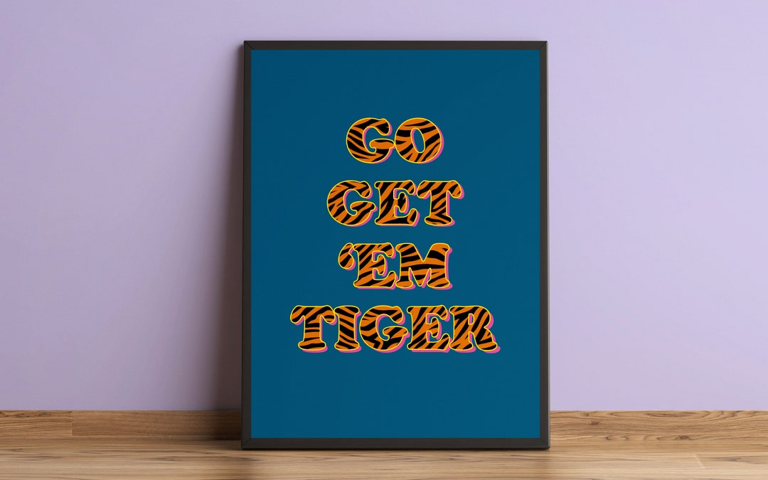 Go Get 'em Tiger, Motivational Quote Print, Gallery Wall Art Poster - Etsy