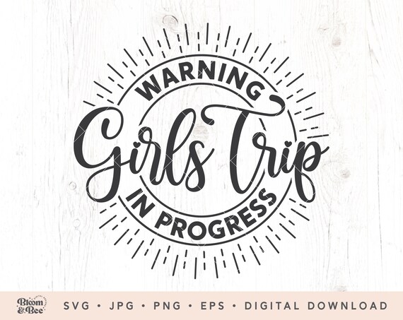 Girls Trip SVG Warning Girls Trip in Progress Girls Weekend - Etsy