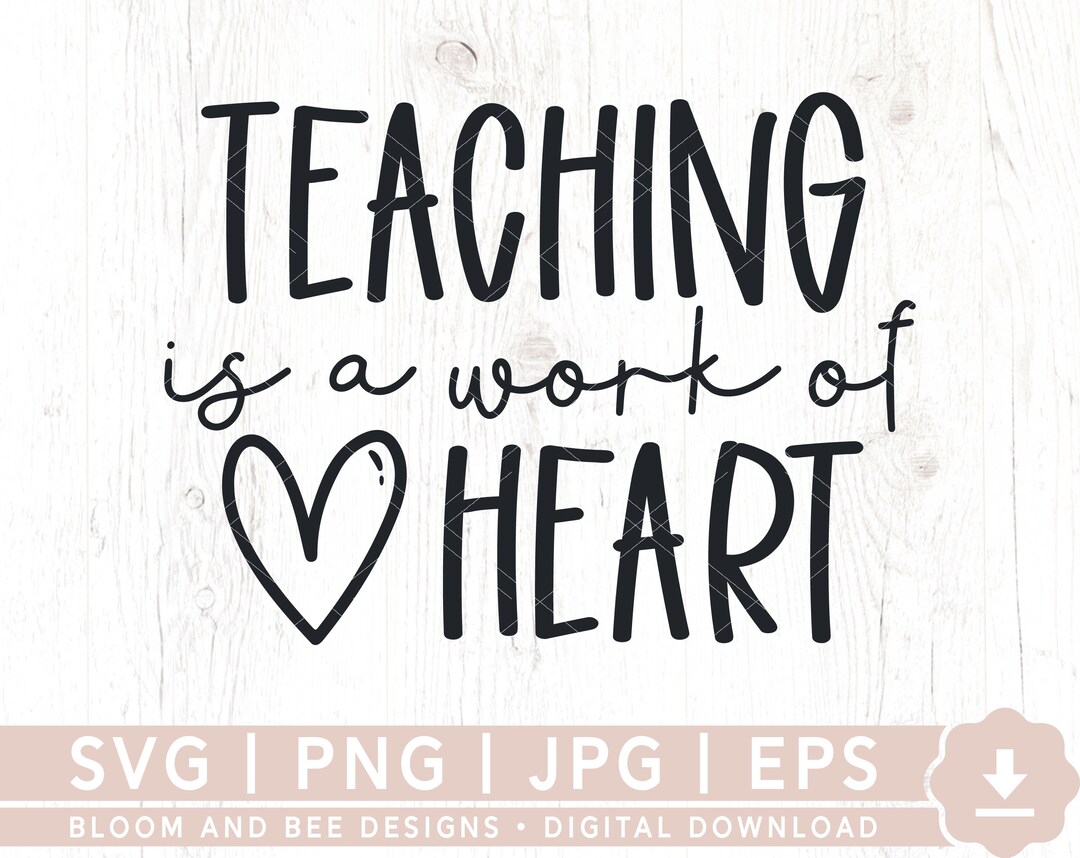 Teaching is A Work of Heart SVG, Teacher Appreciation, Teacher Shirt ...
