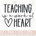 Teaching is A Work of Heart SVG, Teacher Appreciation, Teacher Shirt ...