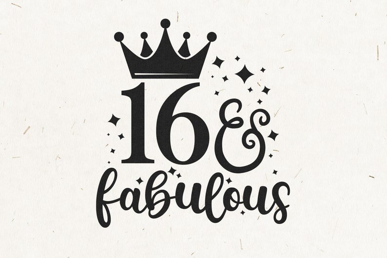 16 And Fabulous 16th Birthday Design Silhouette SVG PNG | Etsy